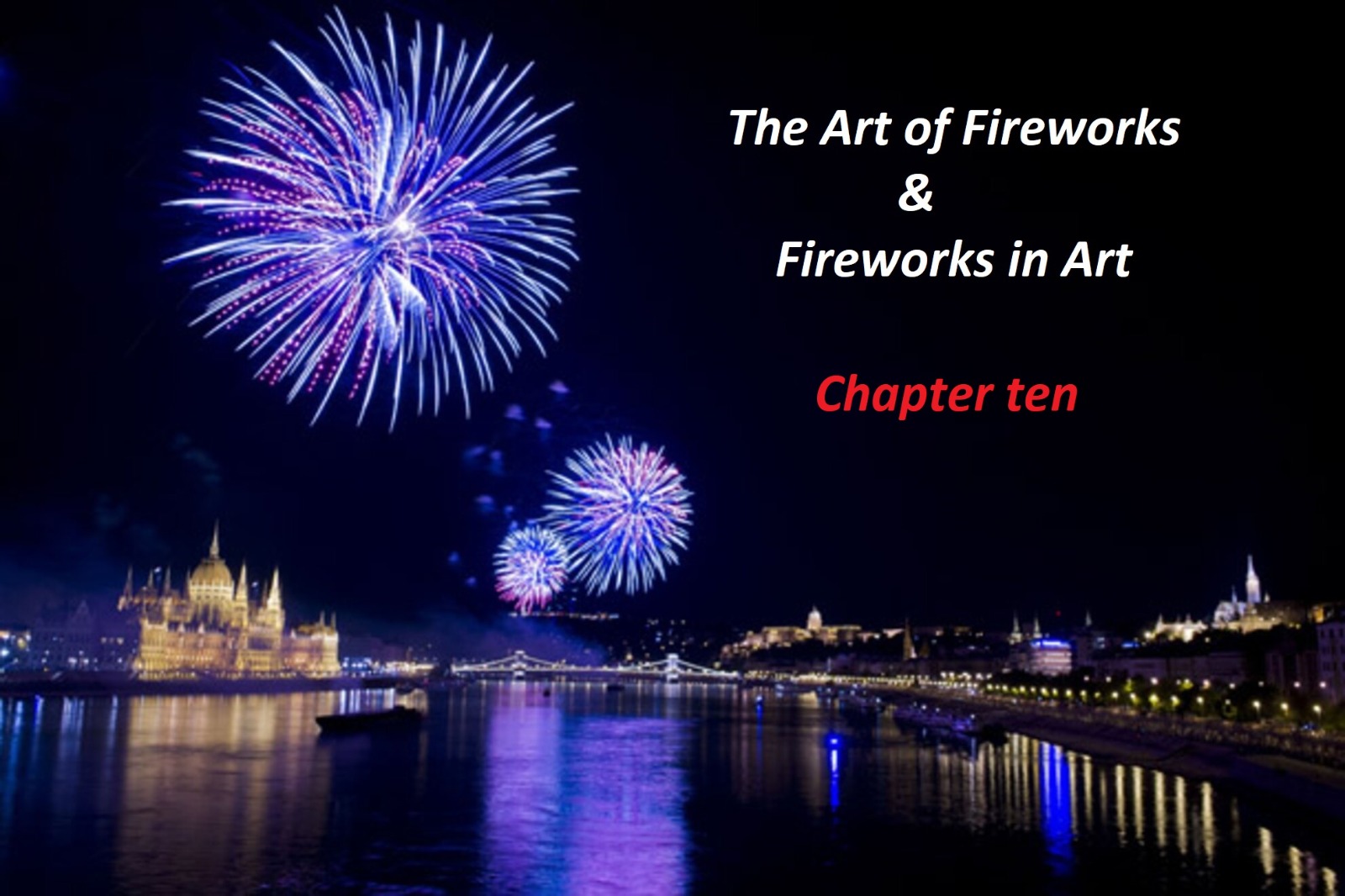 The Art of Fireworks and Fireworks in Art. Chapter ten